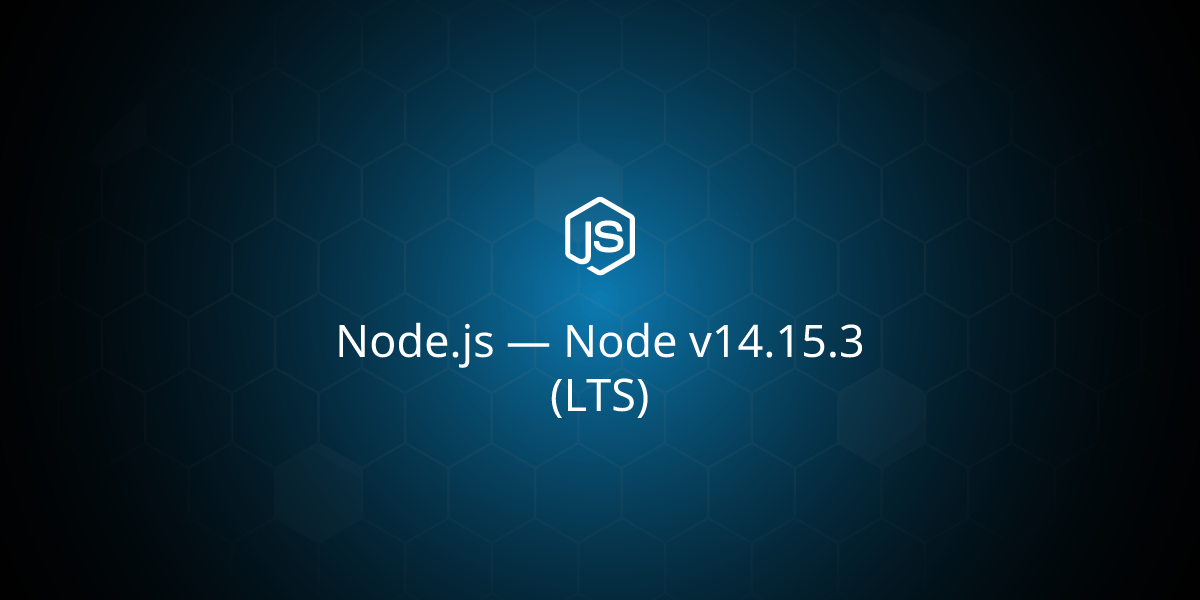 Node.js — Node v14.15.3 (LTS)